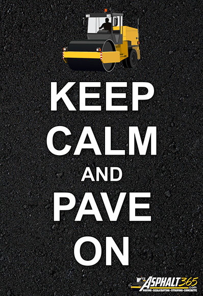 Keep Calm and Pave On - Asphalt365.com